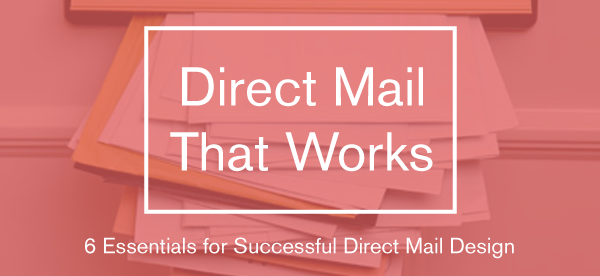 6 Essentials for Successful Direct Mail Design